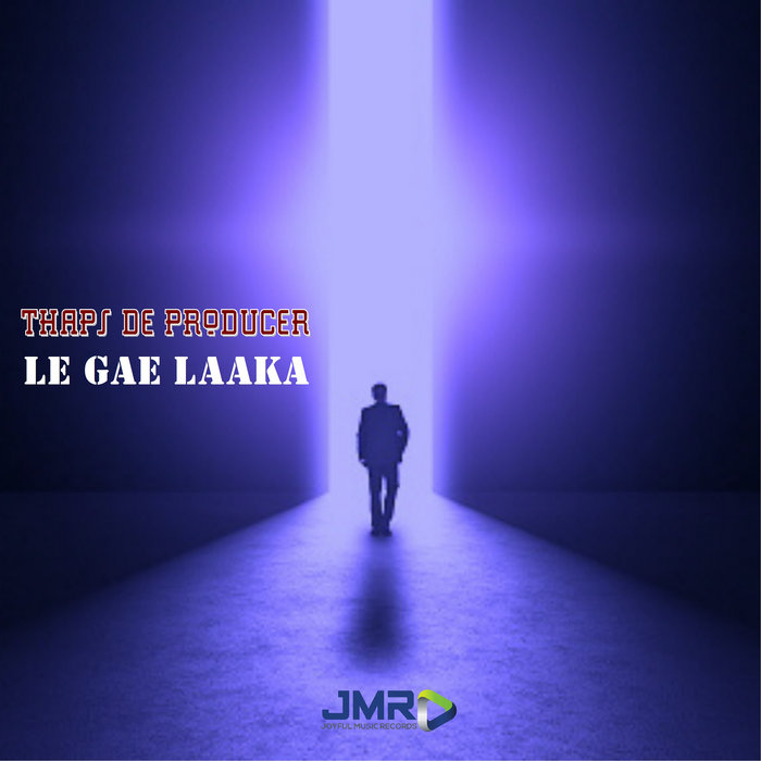 Le Gae Laaka EP | Thaps De Producer | Joyful Music Records (Pty) Ltd