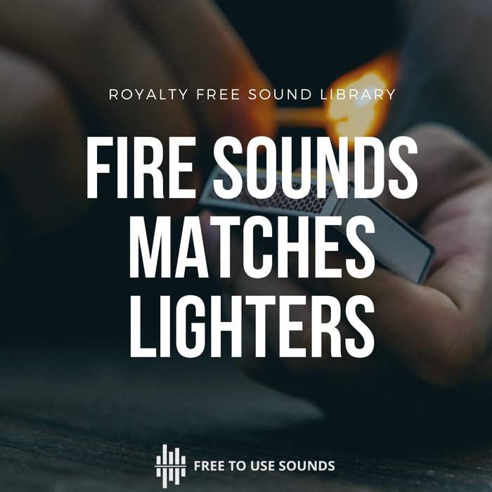 Fire Sounds | Matches, Lighters, Gas Stoves Sound Effects | freetousesounds