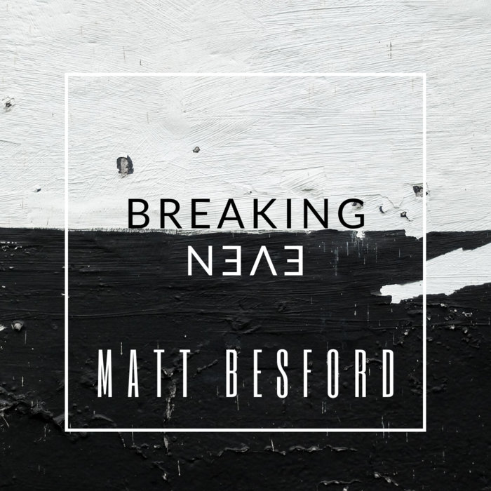 Breaking Even | Matt Besford
