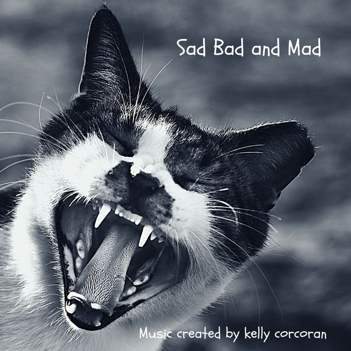 Sad, Bad and Mad (Album) | Kelly Corcoran