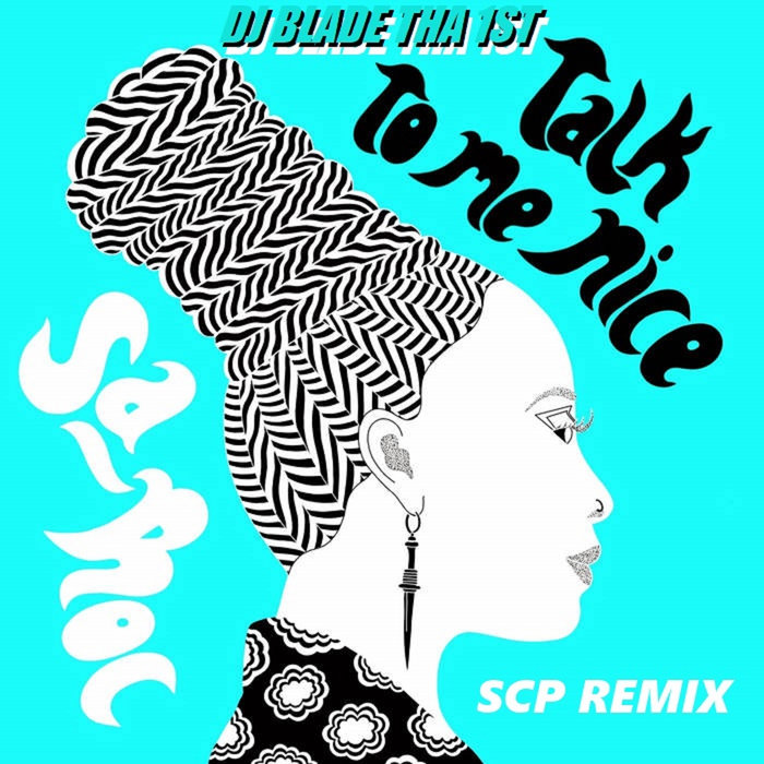 Sa-Roc -Talk To Me Nice (SCP Remix) | DJ Blade Tha 1st