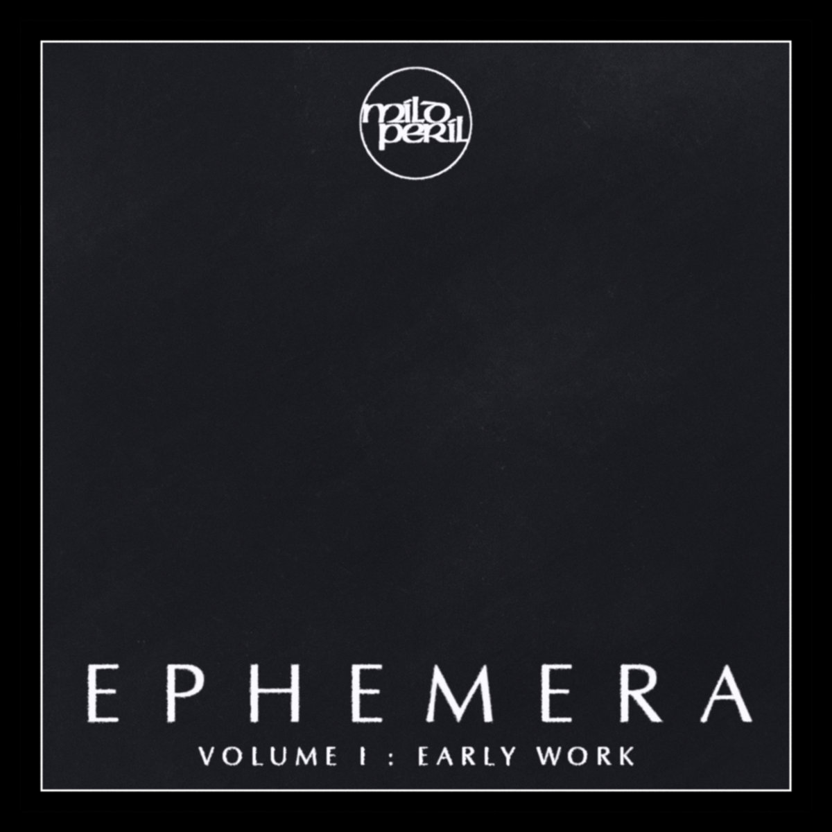 Ephemera Volume 1 : Early Work | Mild Peril Recordings