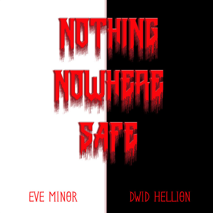 Nothing Nowhere Safe (Ft. Dwid Hellion) | Eve Minor