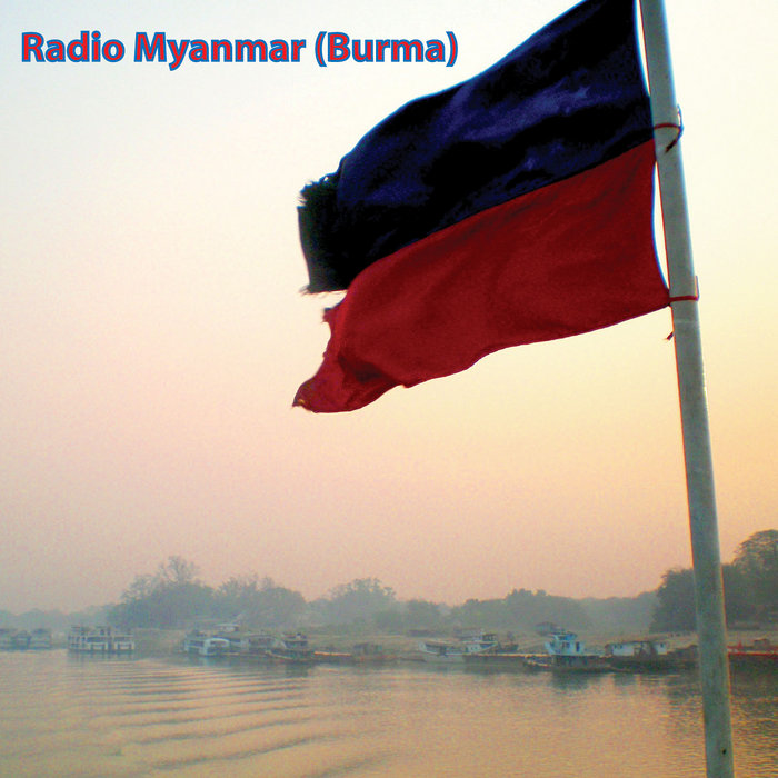 Radio Myanmar (Burma) | Various Artists | Sublime Frequencies