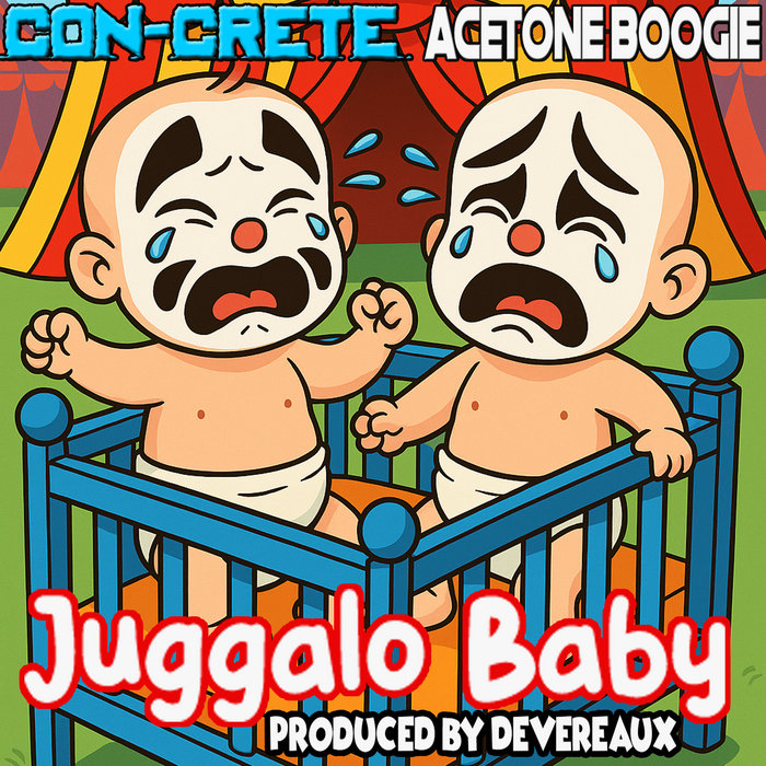 Juggalo Baby ft. Acetone Boogie | CON-CRETE