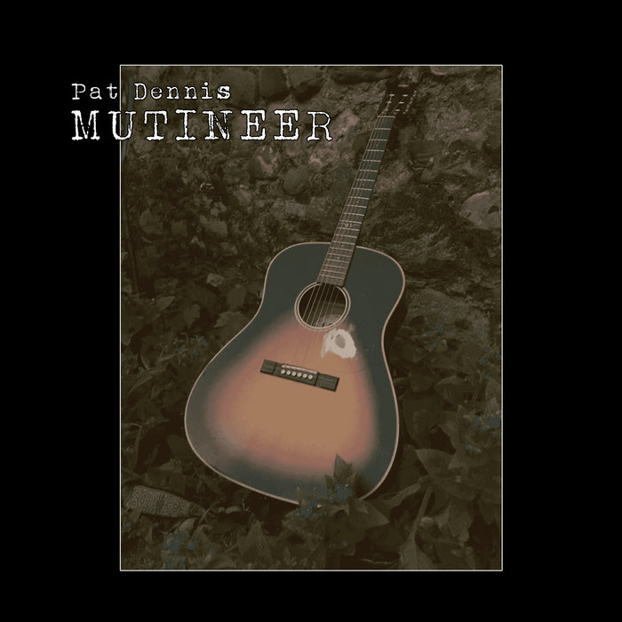 Mutineer (album) | Pat Dennis Mutineers Music