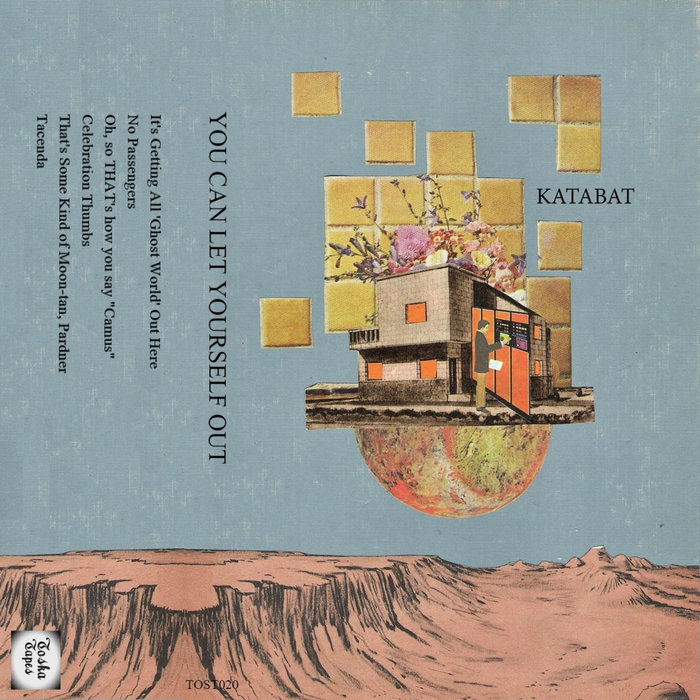 You Can Let Yourself Out | Katabat | ToskaTapes