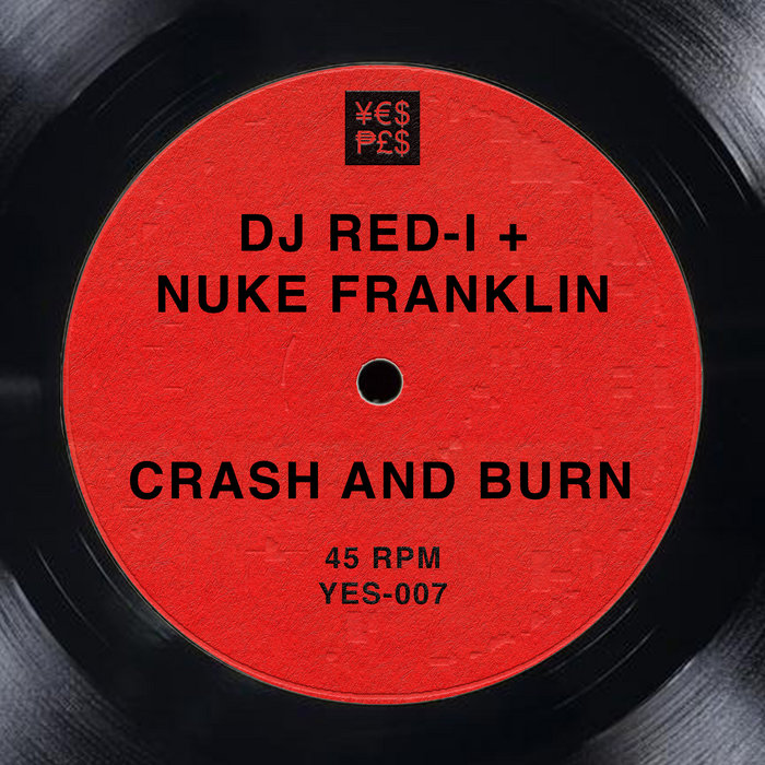 Crash And Burn | Nuke Franklin, DJ Red-I | YES PLS RECORDS