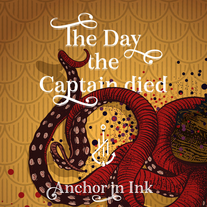 The Day the Captain died | Anchor in Ink