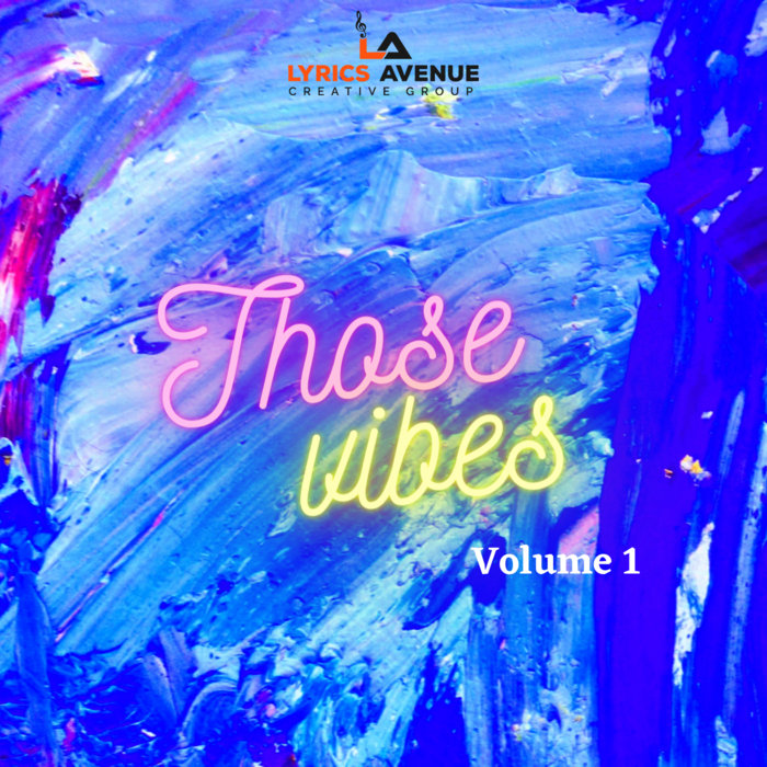 Those Vibes Volume 1 | Lyrics Avenue Creative Group
