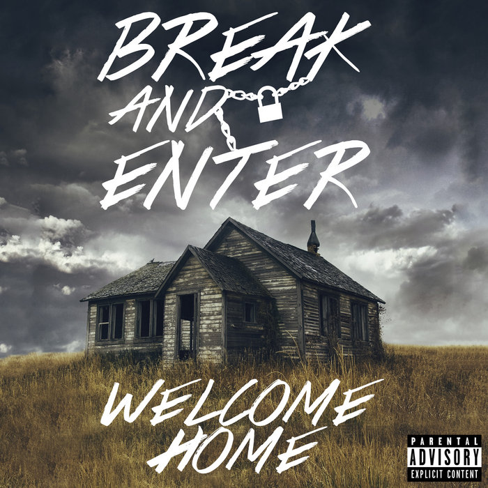 Welcome Home | Break And Enter