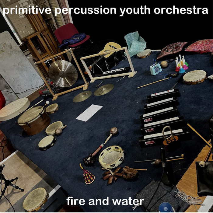 fire and water | primitive percussion youth orchestra | backup discs