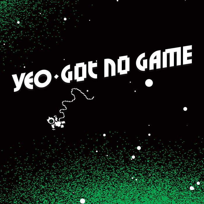 Got No Game | Yeo