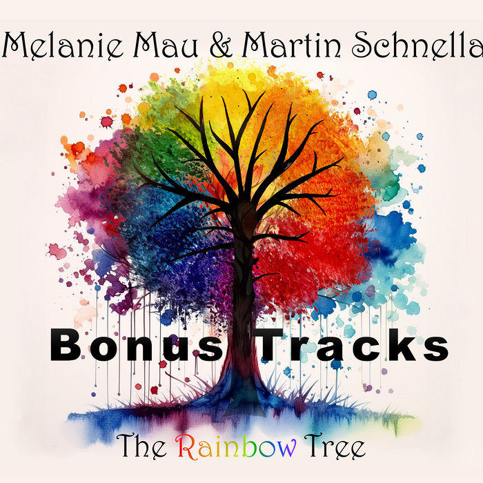 The Rainbow Tree (BONUS TRACKS) | Melanie Mau & Martin Schnella