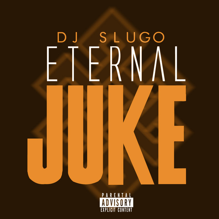 Eternal Juke | DJ Slugo