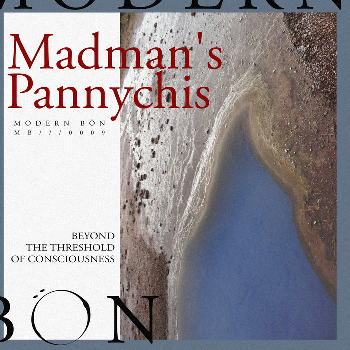 Beyond The Threshold of Consciousness | Madman's Pannychis | Modern Bön