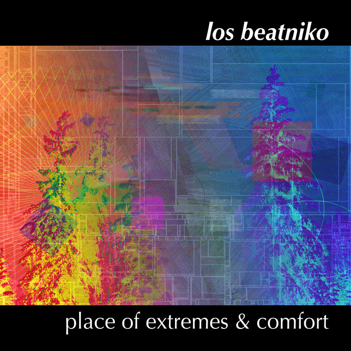 Place Of Extremes And Comfort | los beatniko