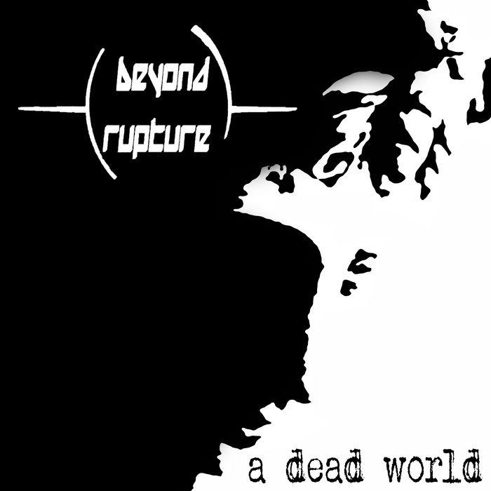 2015: A Dead World EP | BEYOND RUPTURE