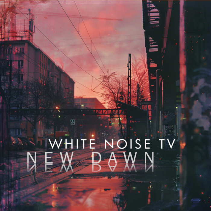 NEW DAWN | WHITE NOISE TV
