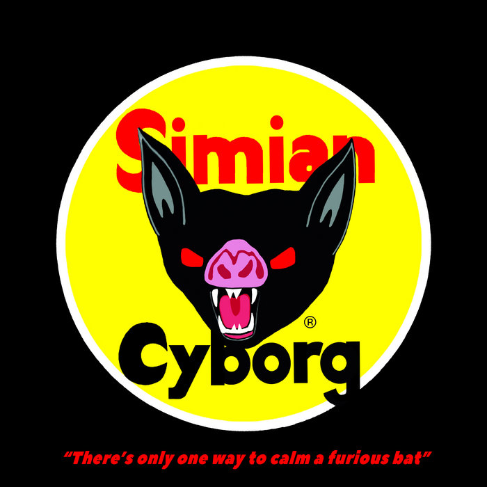there's only one way to calm a furious bat | simian cyborg