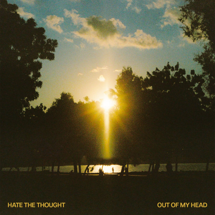 Out of My Head | Hate the Thought