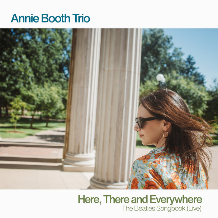 Here, There and Everywhere | Annie Booth Trio | Annie Booth