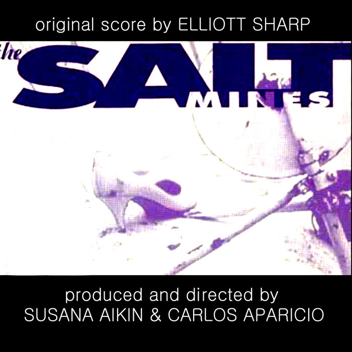 The Salt Mines | Elliott Sharp Soundtracks