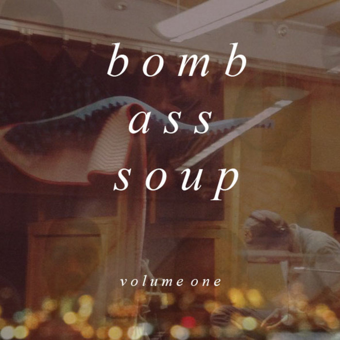 Bomb Ass Soup : Volume 1 | Bomb Ass Soup