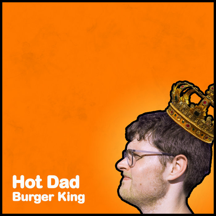 Burger King | Hot Dad