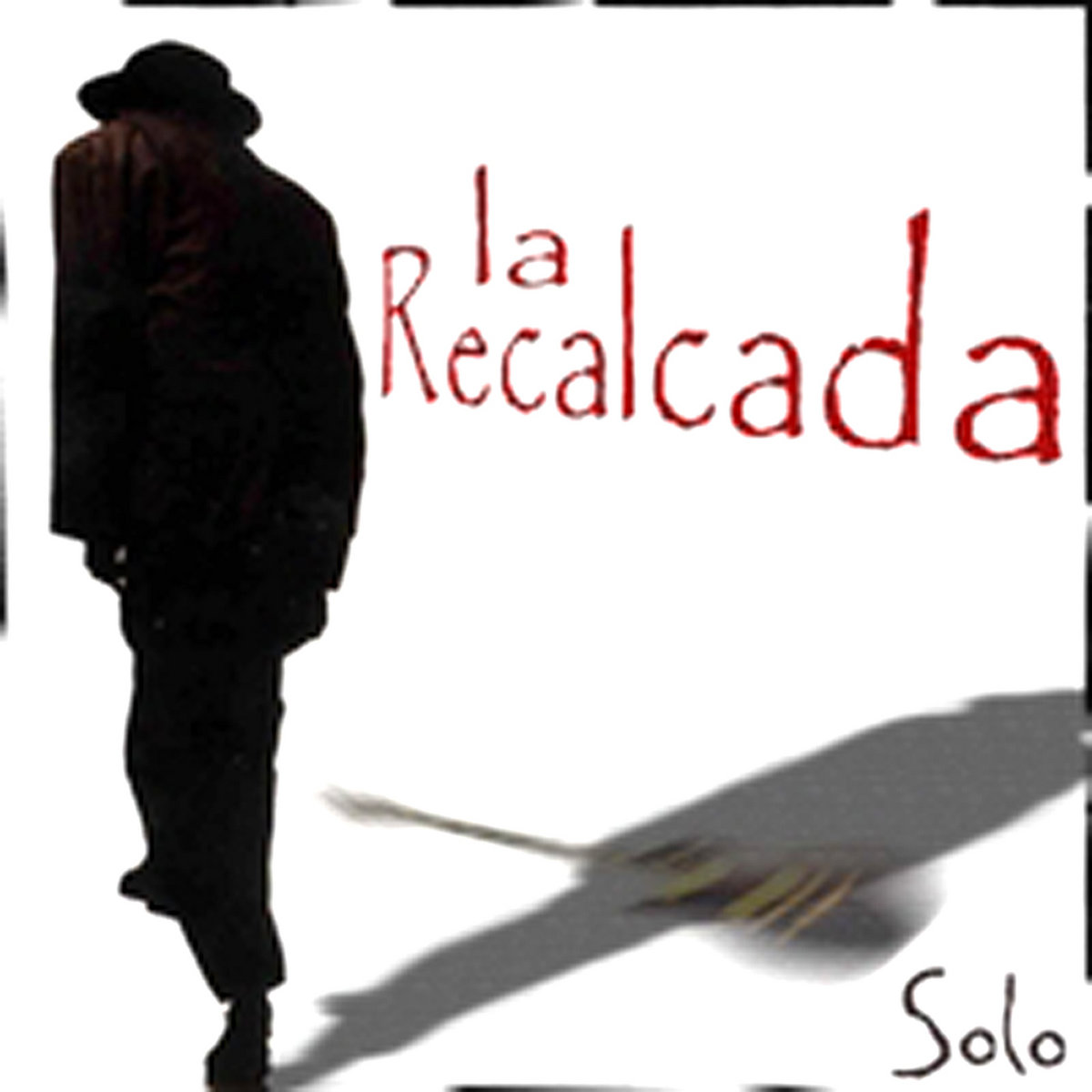 Solo | LA RECALCADA | La Recalcada
