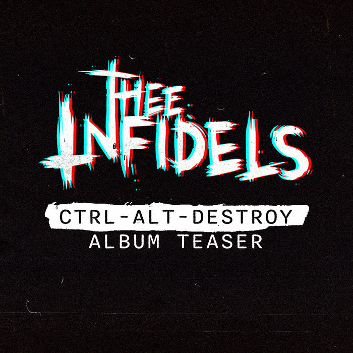 CTRL - ALT - DESTROY (Album Teaser) | Thee Infidels