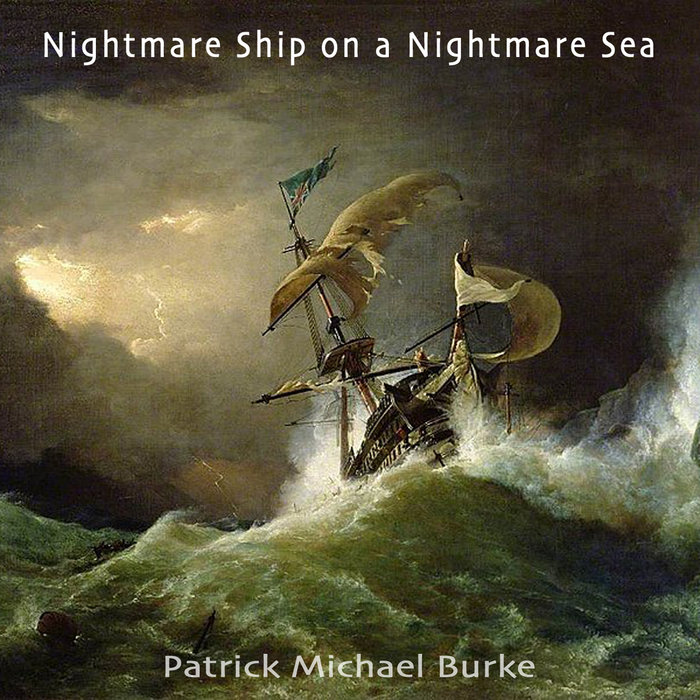 Nightmare Ship on a Nightmare Sea | Patrick Burke