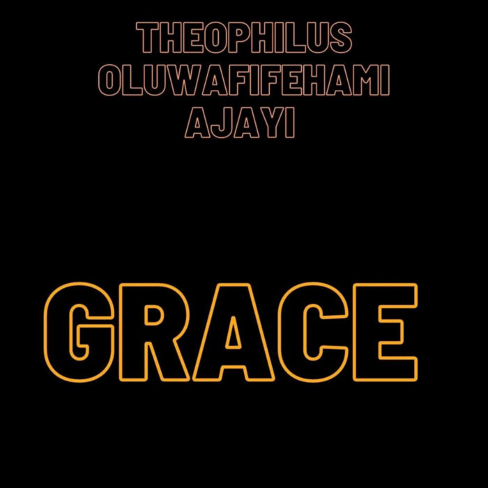 Grace | Theophilus Oluwafifehami Ajayi