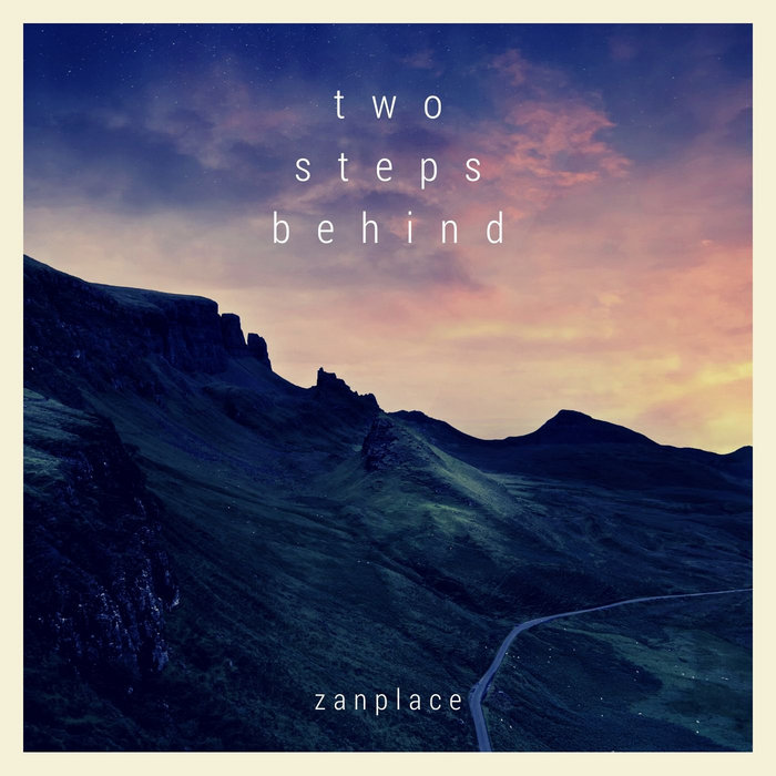 two steps behind | Zanplace