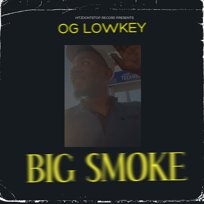 BIG SMOKE | OG LOWKEY