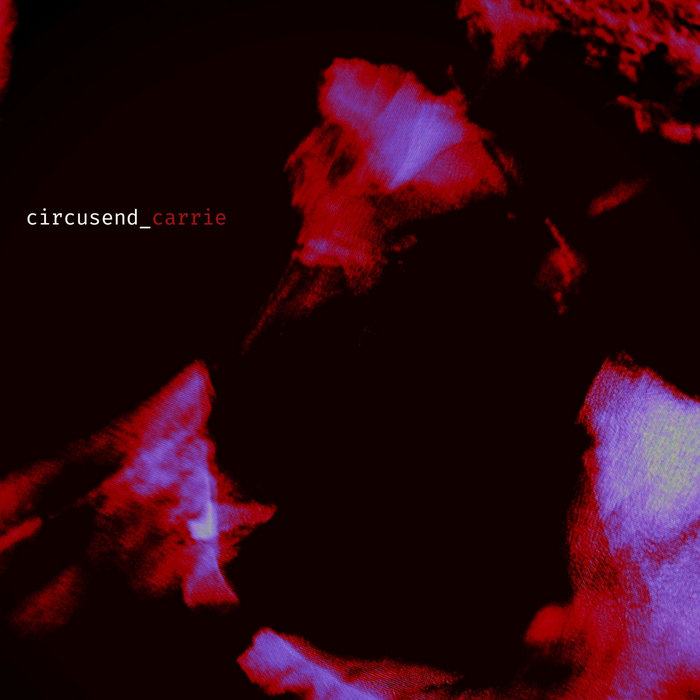 Carrie | Circus' End | Lucid Trax