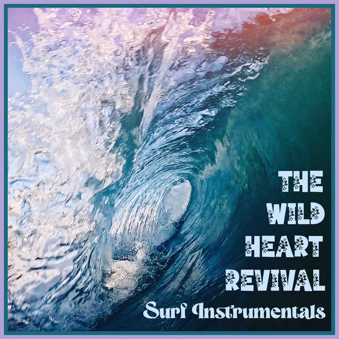 Surf Instrumentals | The Wild Heart Revival
