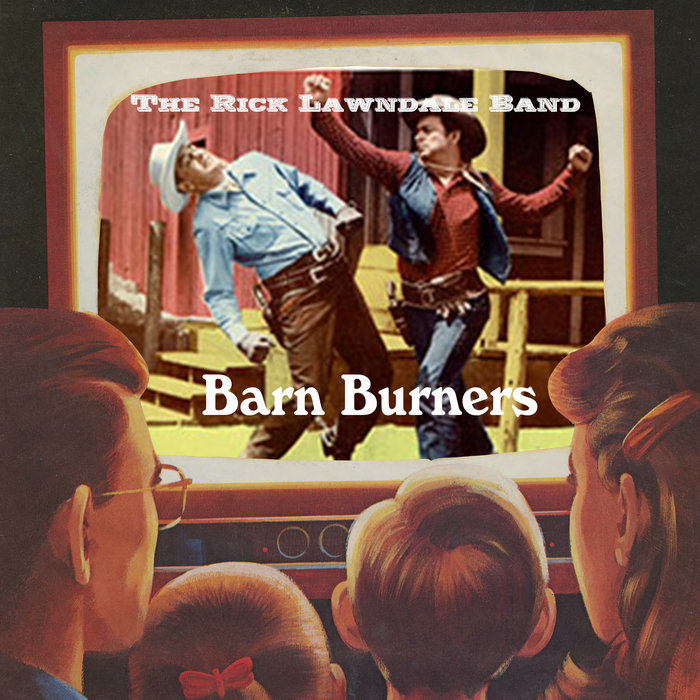 Barn Burners- The Rick Lawndale Band (Album) | Rick Lawndale