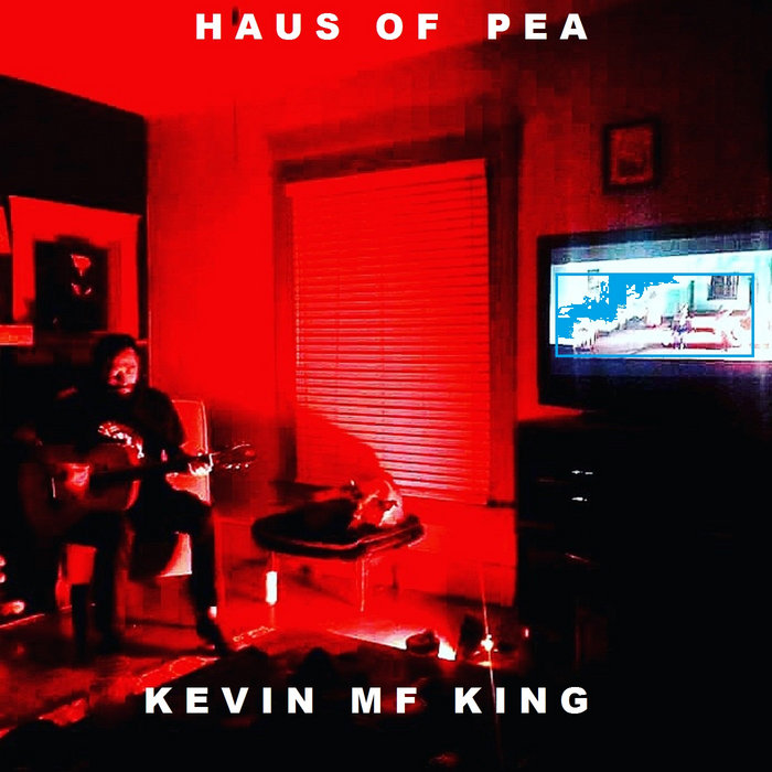 Haus of Pea | KEVIN MF KING