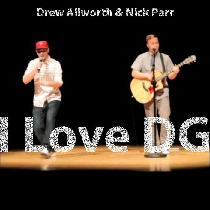 I Love DG | Drew Allworth & Nick Parr | Drew Allworth