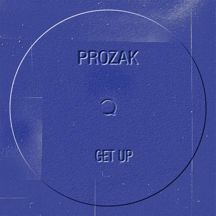 Get Up | PROZAK