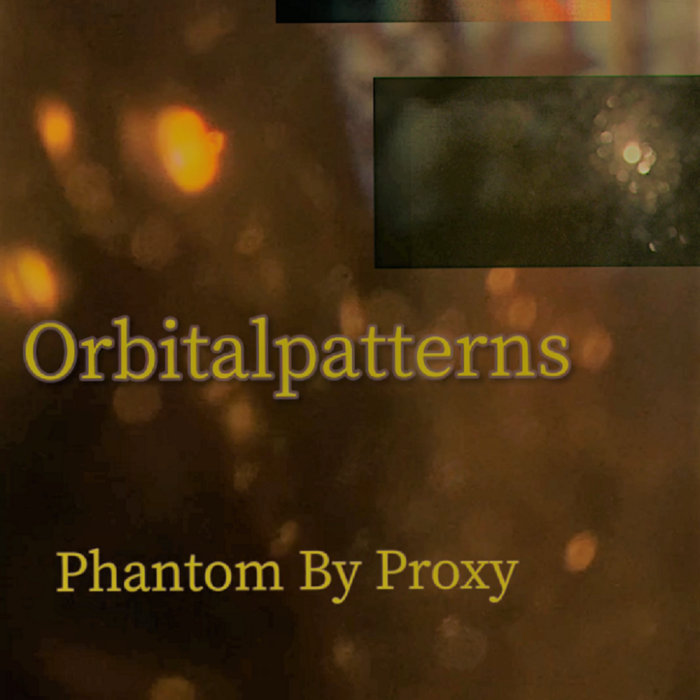 Phantom By Proxy | Orbitalpatterns
