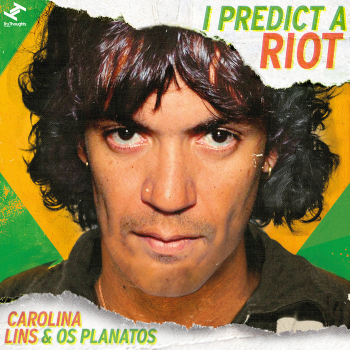 I Predict A Riot | Carolina Lins & Os Planatos