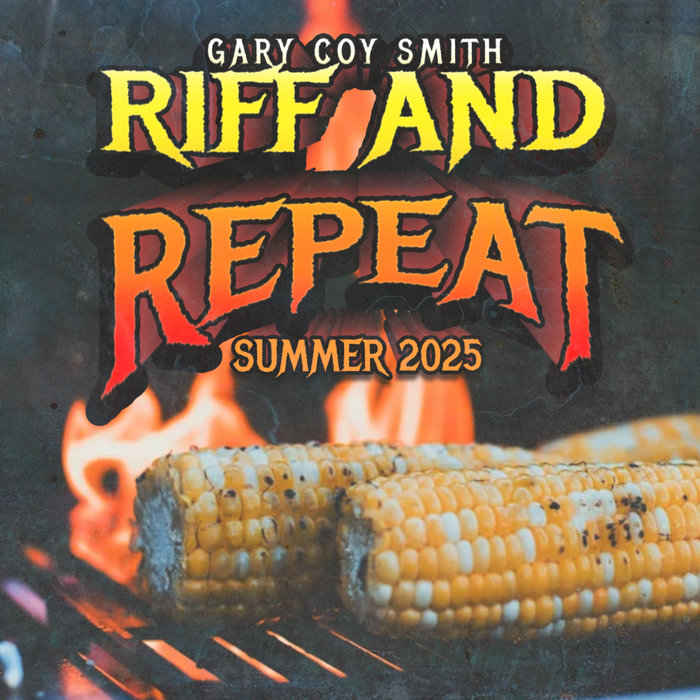 Riff and Repeat - Summer 2025 | Gary Coy Smith