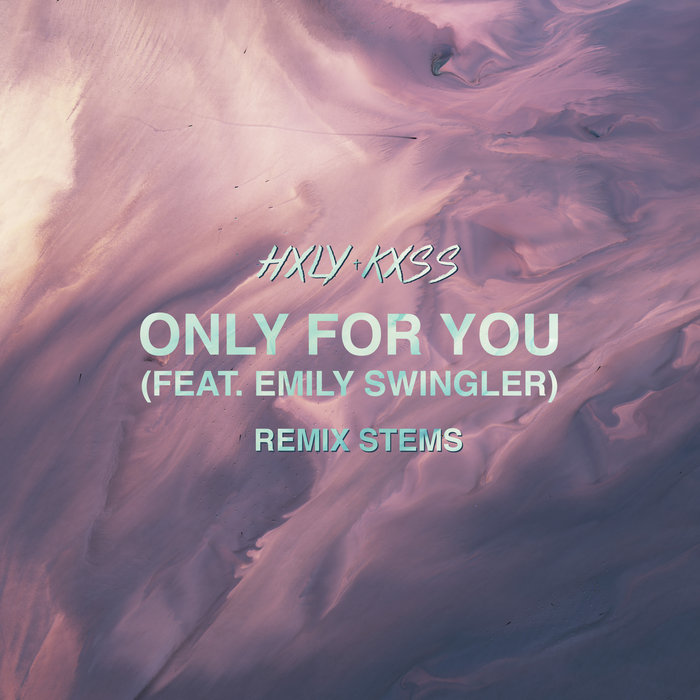 Only For You (Remix Stems) | HXLY KXSS