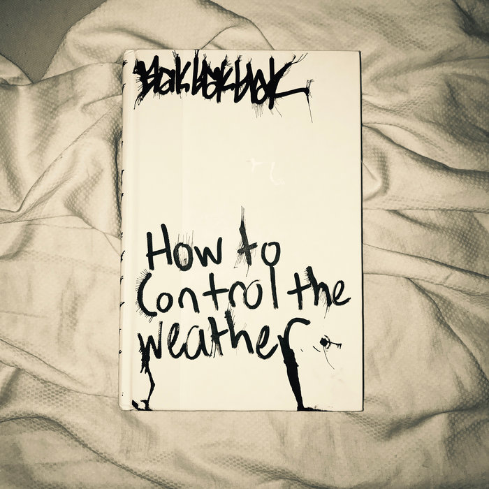 How to Control the Weather | Blakblakblak