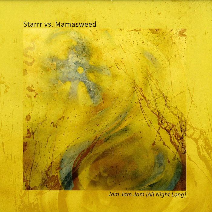 Jam Jam Jam (All Night Long) | Starrr Vs Mamasweed