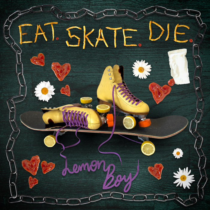 Eat. Skate. Die. | LEMON BOY