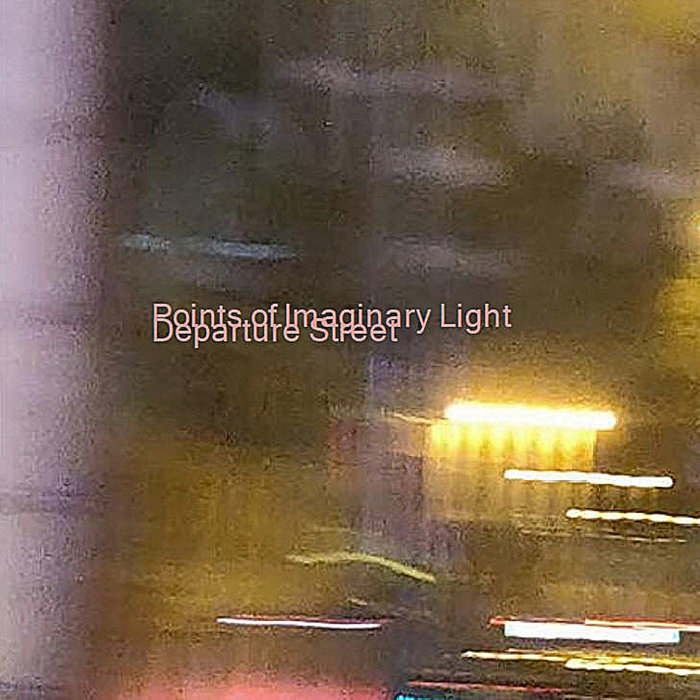 Points of Imaginary Light | Departure Street