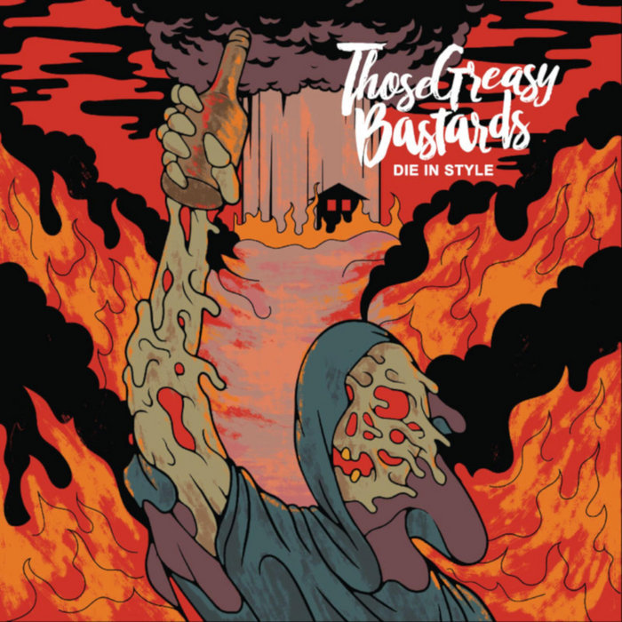 Die In Style | Those Greasy Bastards